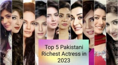 Top 5 Wealthiest Pakistani Richest Actress 2026 and their net worth